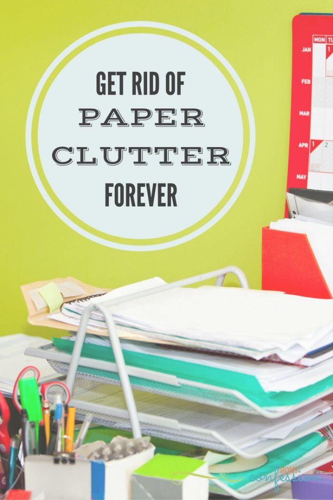 Get Rid of Paper Clutter Once and For All! • Moms Confession