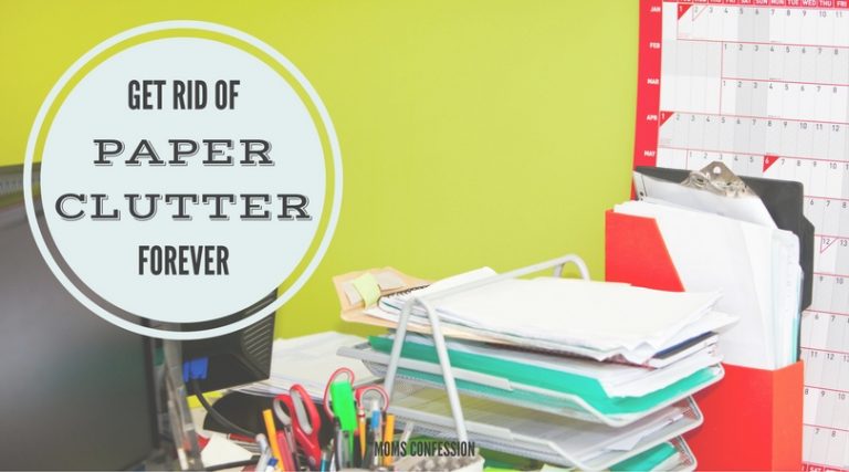 Get Rid of Paper Clutter Once and For All! • Moms Confession