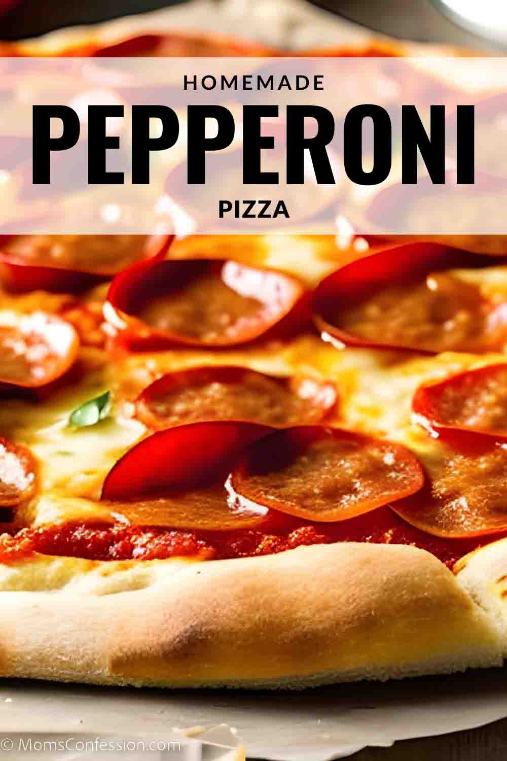 Homemade Pepperoni Pizza Recipe • Moms Confession