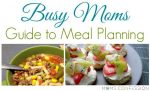 Busy Moms Guide to Meal Planning • Moms Confession